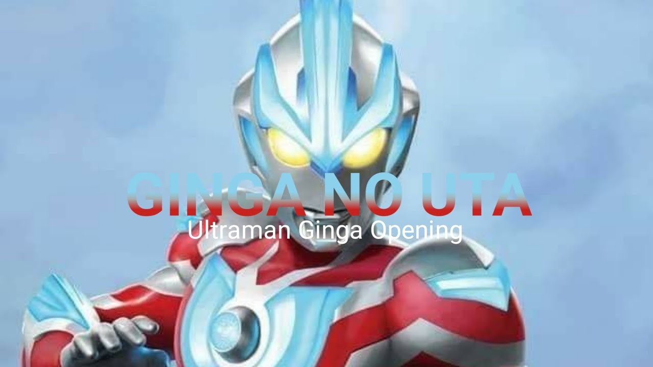 GINGA NO UTA - Ultraman Ginga Opening song - YouTube