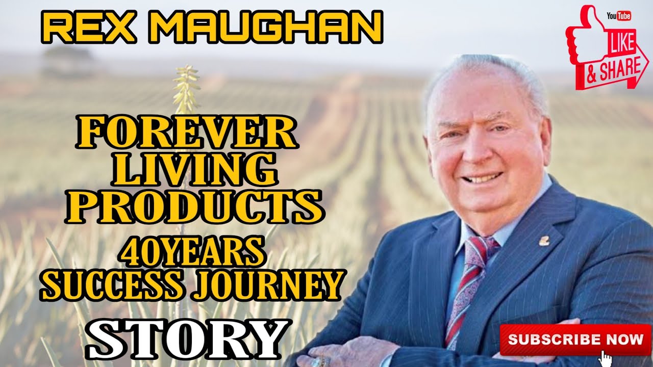 REX MAUGHAN FOREVER LIVING PRODUCTS SUCCESS JOURNEY STORY - YouTube