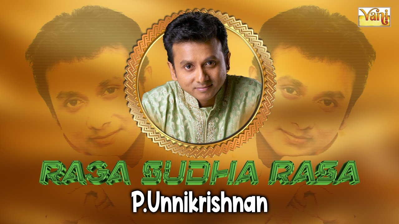 Raga Sudha Rasa | A Melodic Journey with P. Unnikrishnan | Andholika ...
