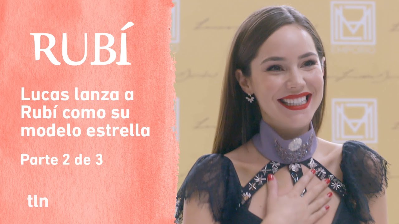 Rubí 2/3: Rubí inicia su carrera como modelo | C-11 | tlnovelas - YouTube