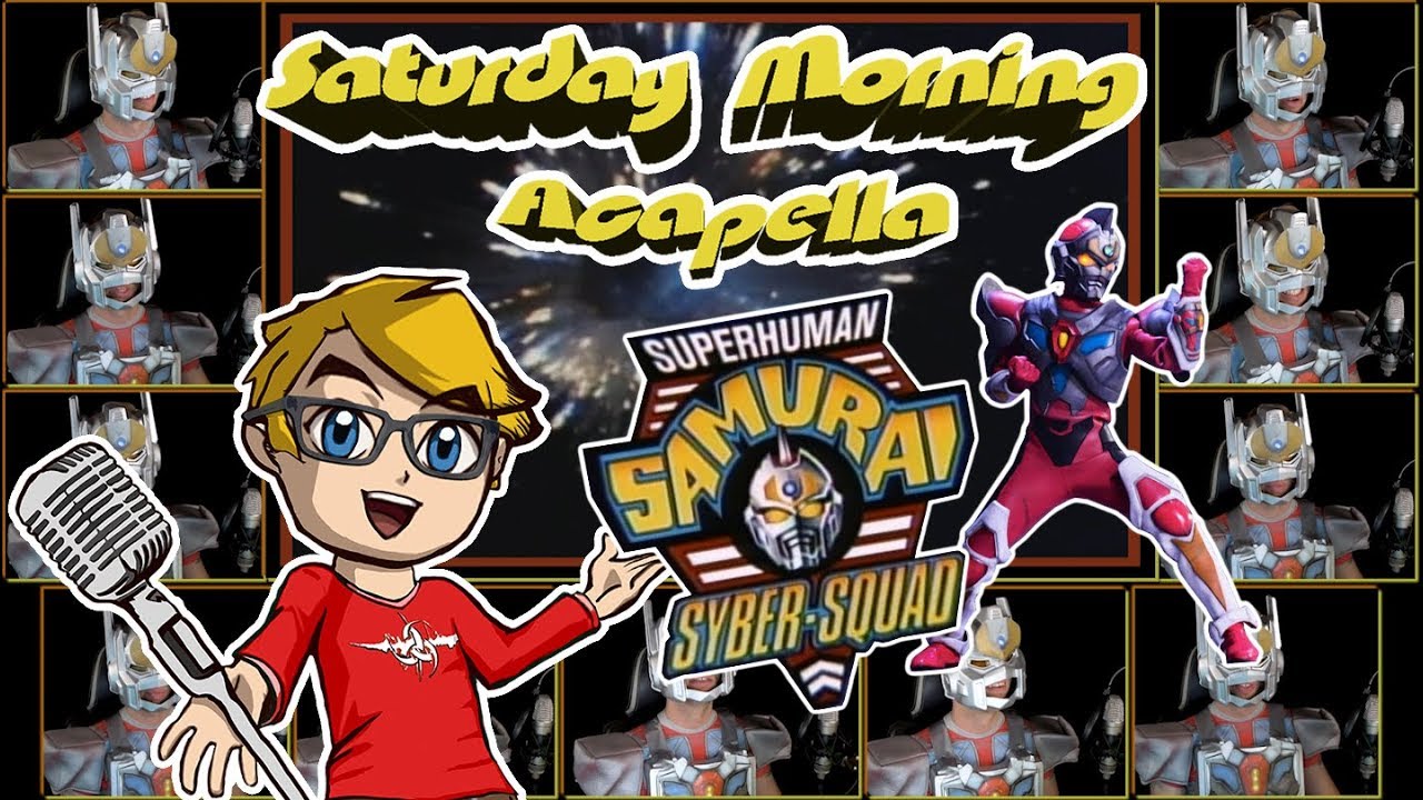 Superhuman Samurai Syber-Squad Theme - Saturday Morning Acapella - YouTube