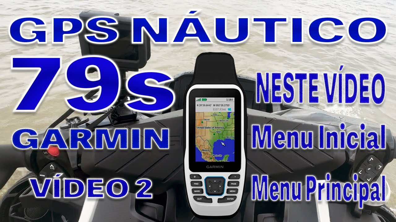CONHECENDO O GPS NÁUTICO 79 s DA GARMIN - VÍDEO 2 - YouTube