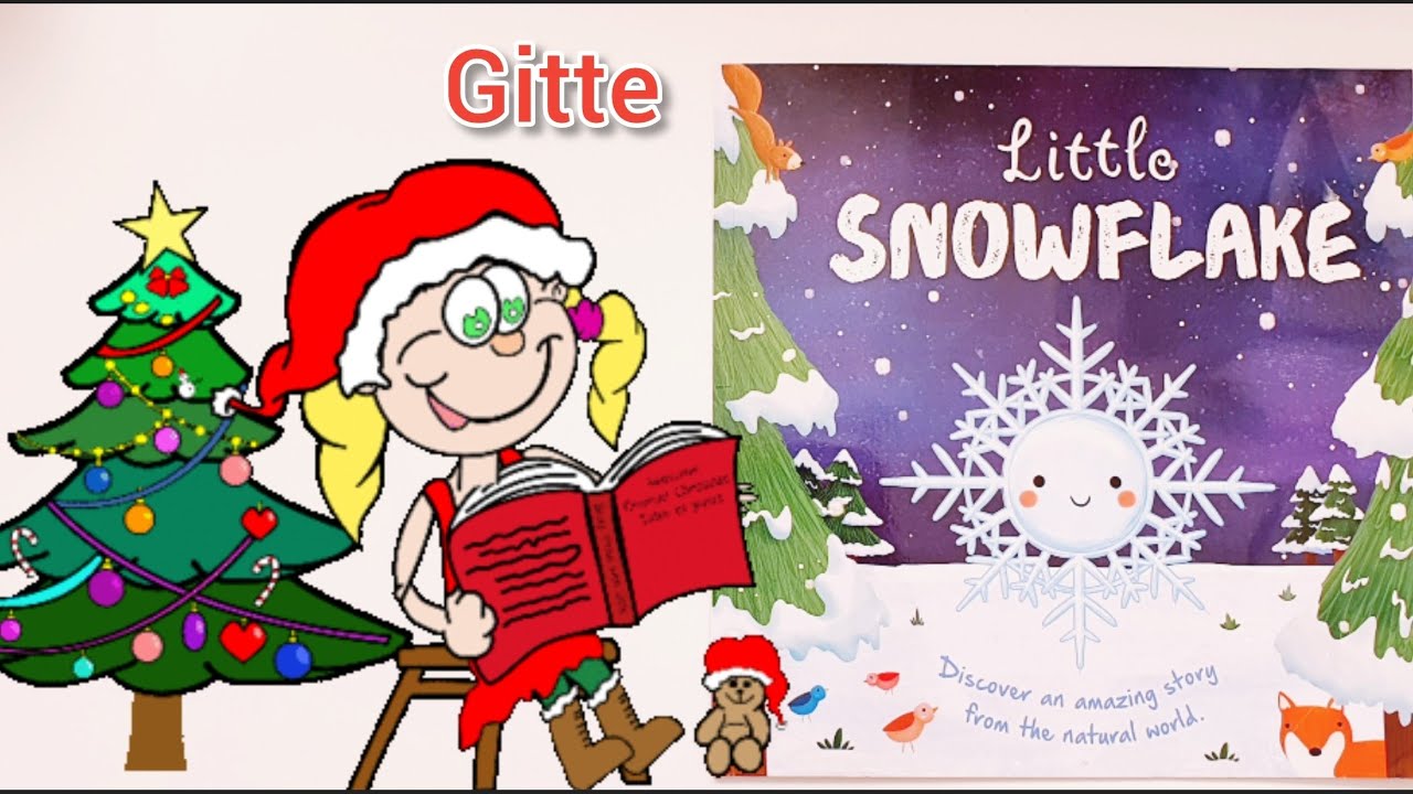 Little Snowflake Read Aloud Book for Kids by Gitte | Winter Read aloud ...
