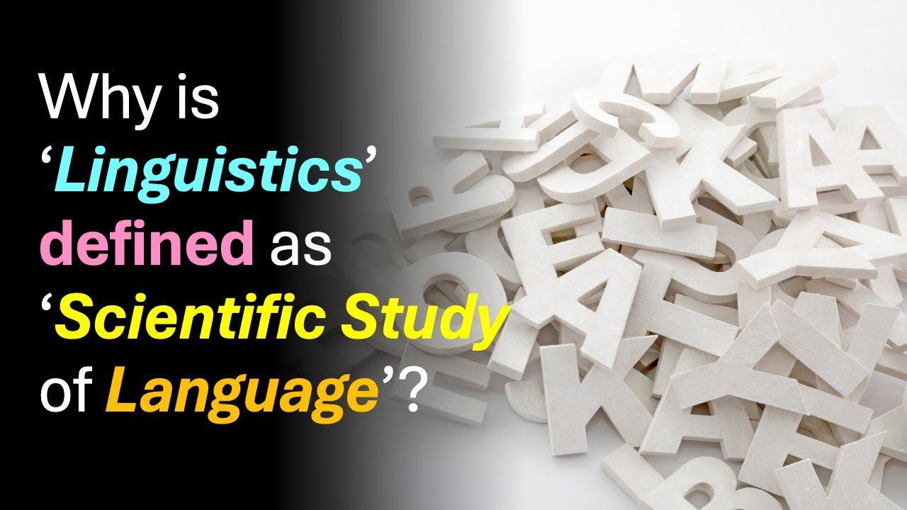 Why is ‘Linguistics’ defined as ‘Scientific Study of Language’? - YouTube