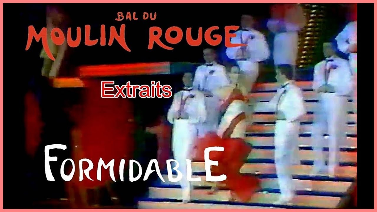 Extraits de la revue "Formidable" du cabaret le Moulin Rouge de Paris ...