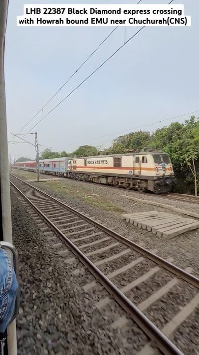 LHB 22387 Black Diamond express Crossing with my Howrah bound EMU near Chuchurah(CNS) - YouTube
