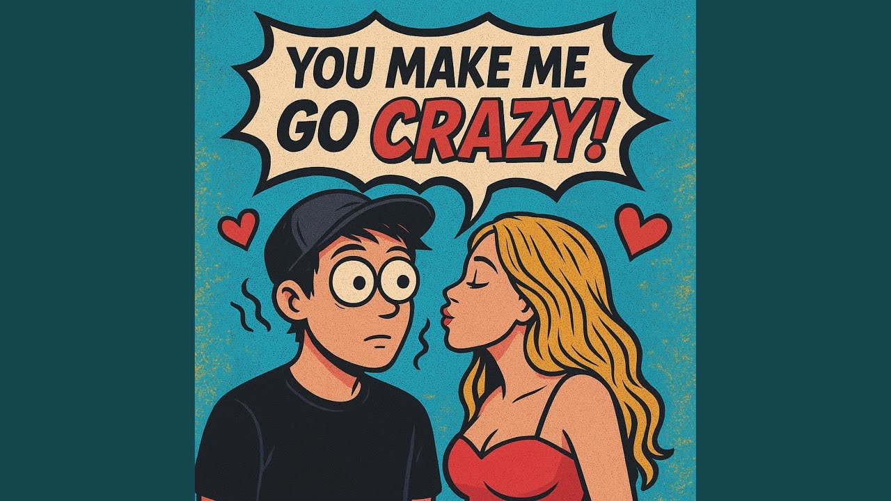 You Make Me Go Crazy - YouTube