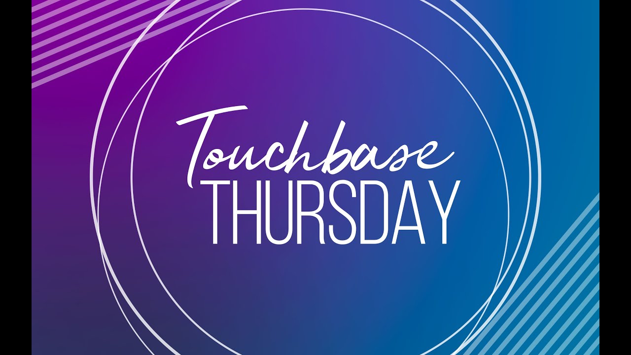 Touch-base Thursday - May 14, 2020 - YouTube