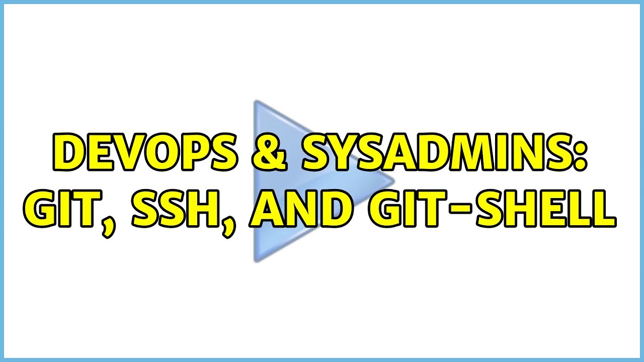 Devops And Sysadmins Git Ssh And Git Shell 3 Solutions Youtube 5235