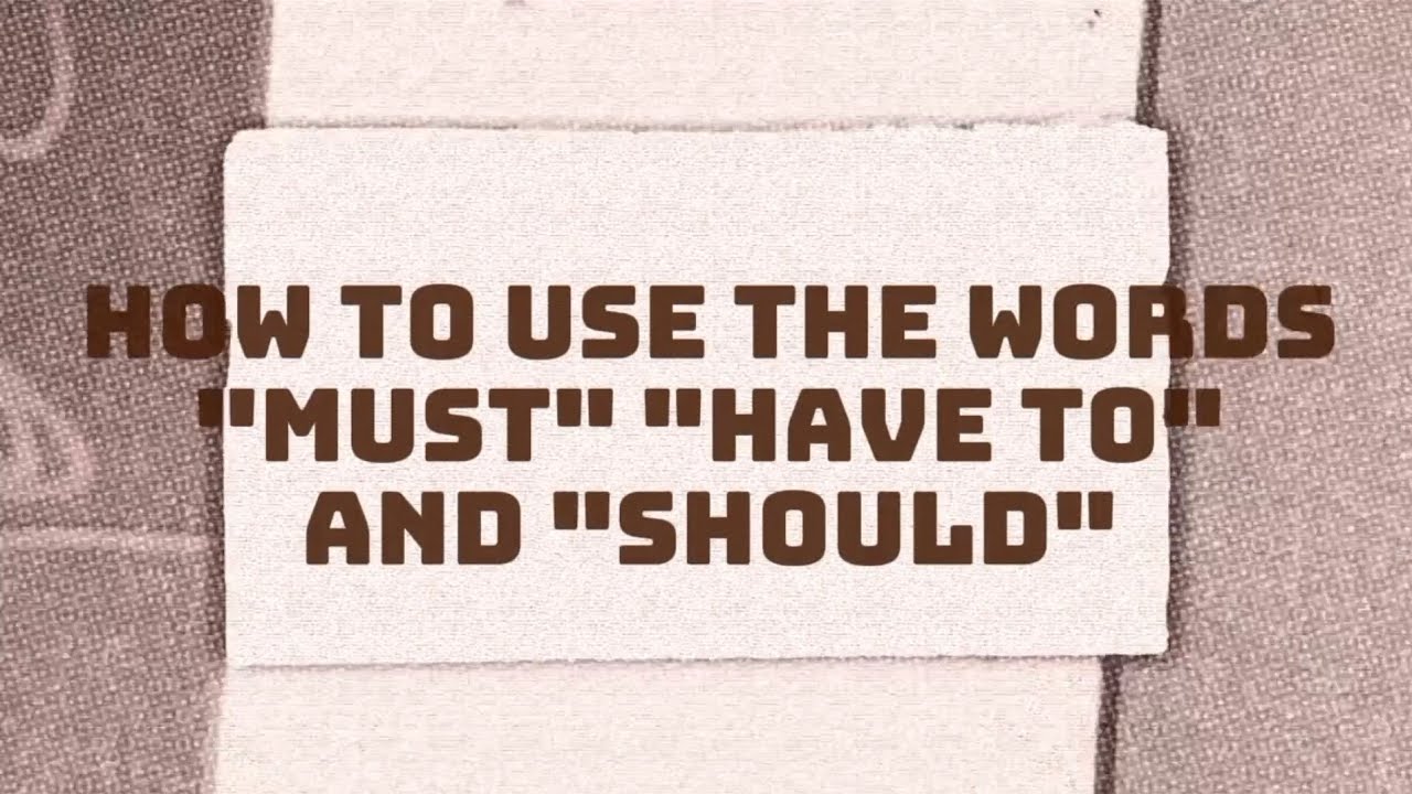 English assignment : how to use the words "must" "have to" and "should ...