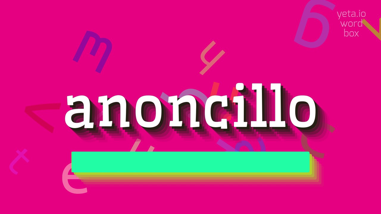 How to say "anoncillo"! (High Quality Voices) - YouTube