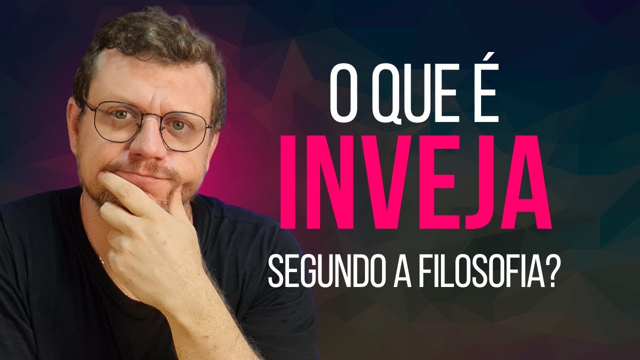 O que é Inveja? A Filosofia Explica! - YouTube