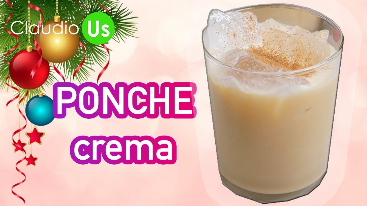 Ponche CREMA - LA MEJOR BEBIDA - RECETA ORIGINAL - Claudio Us - YouTube