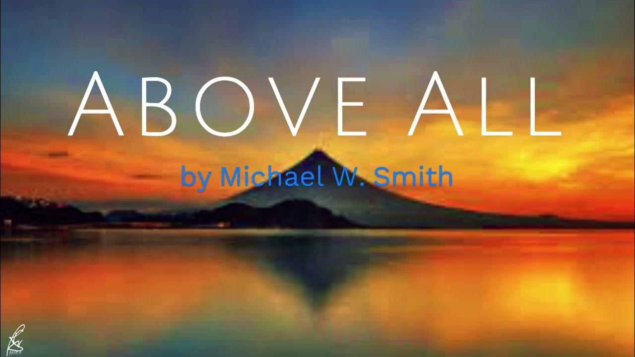 Above All (Lyrics) | Song by Michael W. Smith | #gospelsonglyrics #aboveall #michaelsmith - YouTube