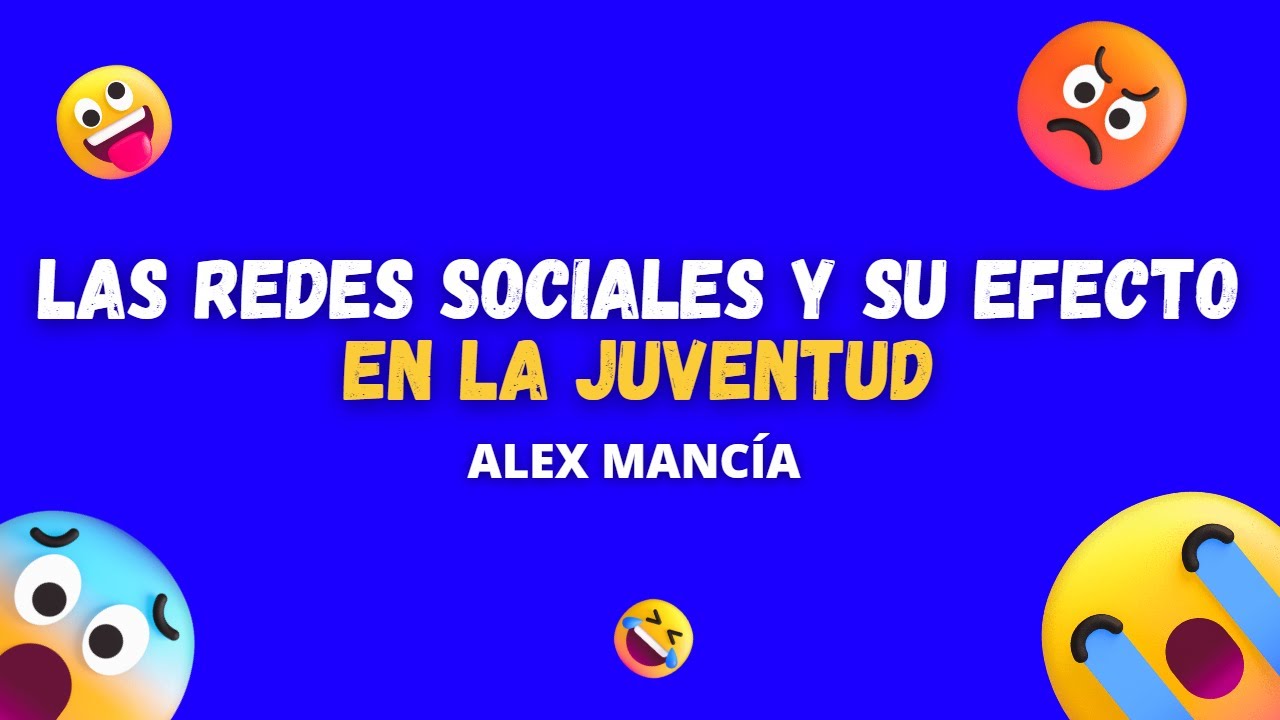 Las Redes Sociales Y Su Efecto En La Juventud | Alex Mancía - YouTube