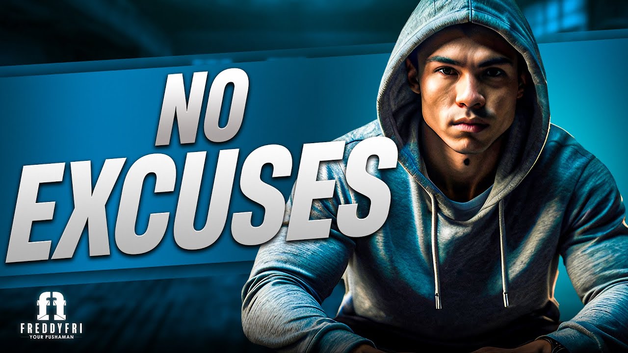 Absolutely No Excuses | Freddy Fri (Powerful Motivational Video) - YouTube