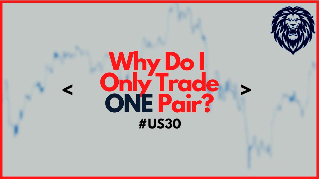 Why I Trade ONE Pair! EXPLAINED - YouTube