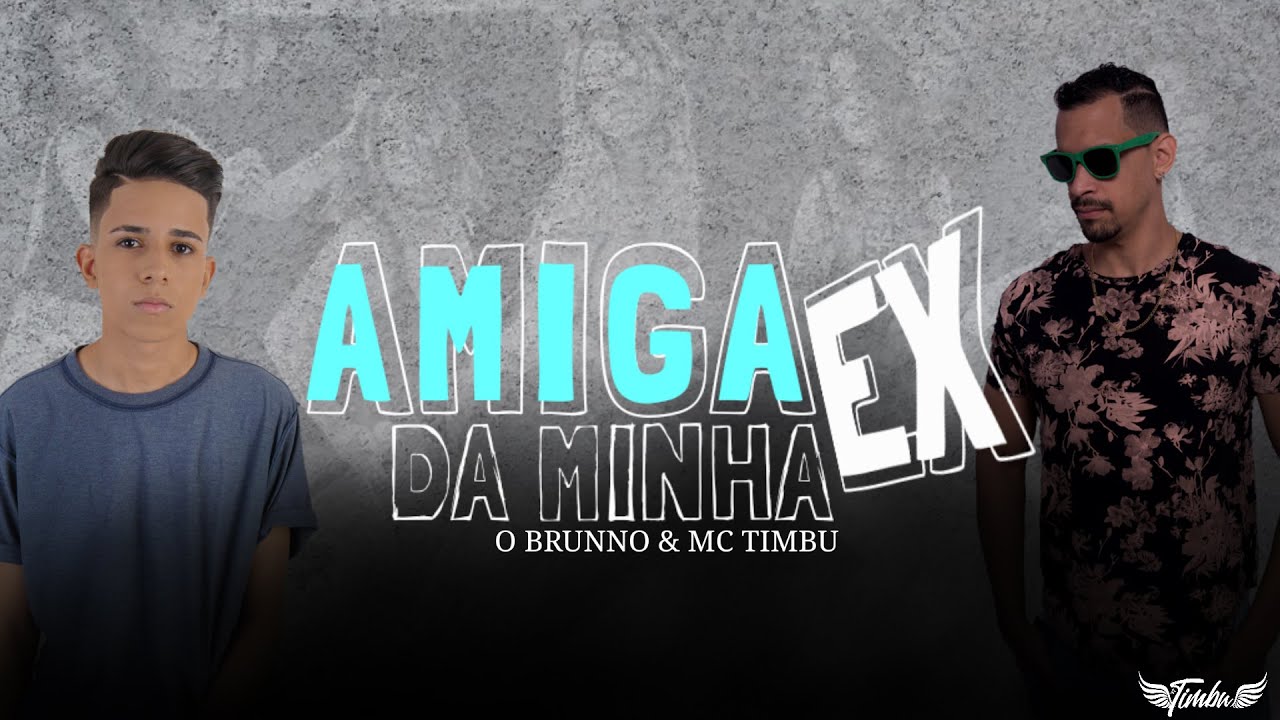 MC TIMBU & BRUNNO LUZ - AMIGA DA MINHA EX ( PROD. TIMBU ) - YouTube Music
