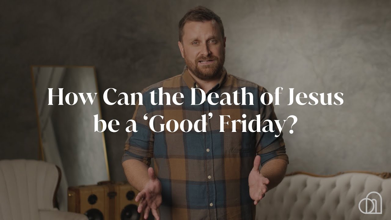 How Can the Death of Jesus be a ‘Good’ Friday? | Brett Skinner - YouTube