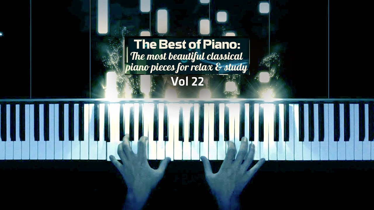 The Best of Piano: Most Famous Classical Piano Pieces ( Vol 22) - YouTube