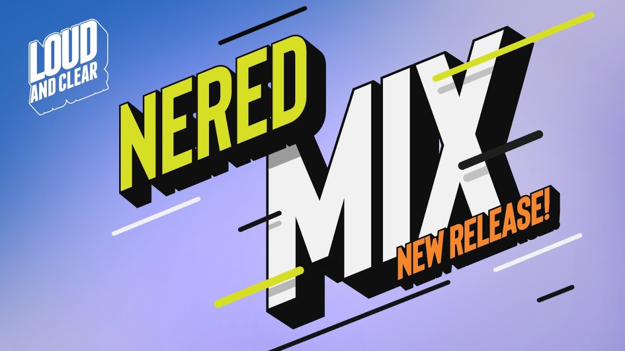 LOUD AND CLEAR MIX * NERED * - YouTube