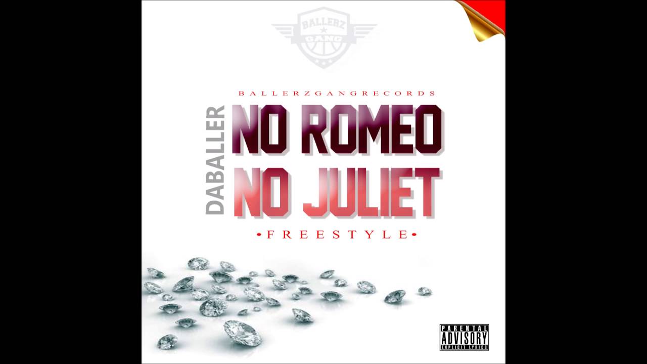 Da Baller NO ROMEO NO JULIET FREESTYLE - YouTube