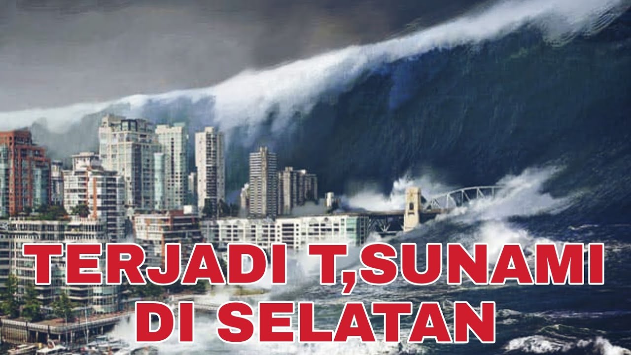 TERJADI T,SUNAMI DI SELATAN - YouTube