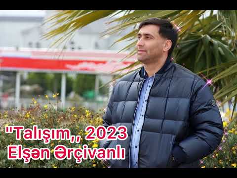 Elsen Ercivanli & Talişim 2023