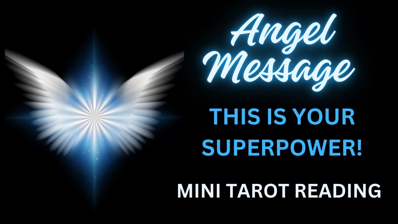 ANGEL MESSAGE ~ THIS IS YOUR SUPERPOWER! ~ MINI TAROT READING - YouTube