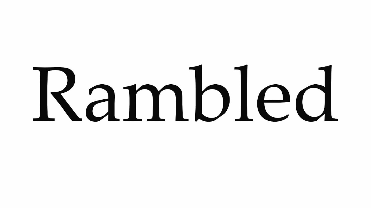 How to Pronounce Rambled - YouTube