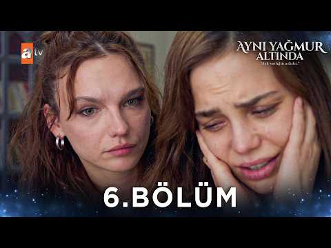 Aynı Yağmur Altında 6. Bölüm @atvturkiye