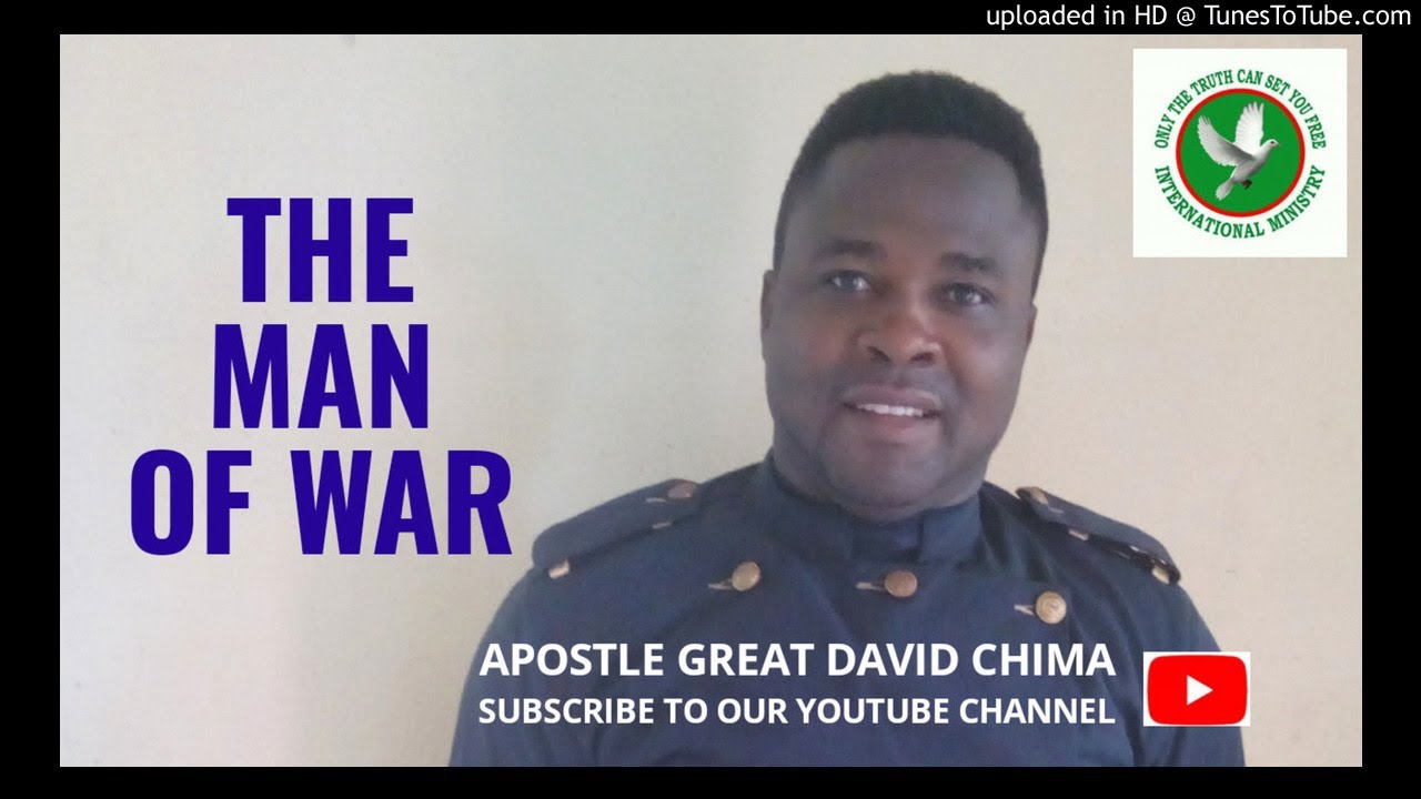 THE MAN OF WAR BY APOSTLE GREAT DAVID CHIMA - YouTube