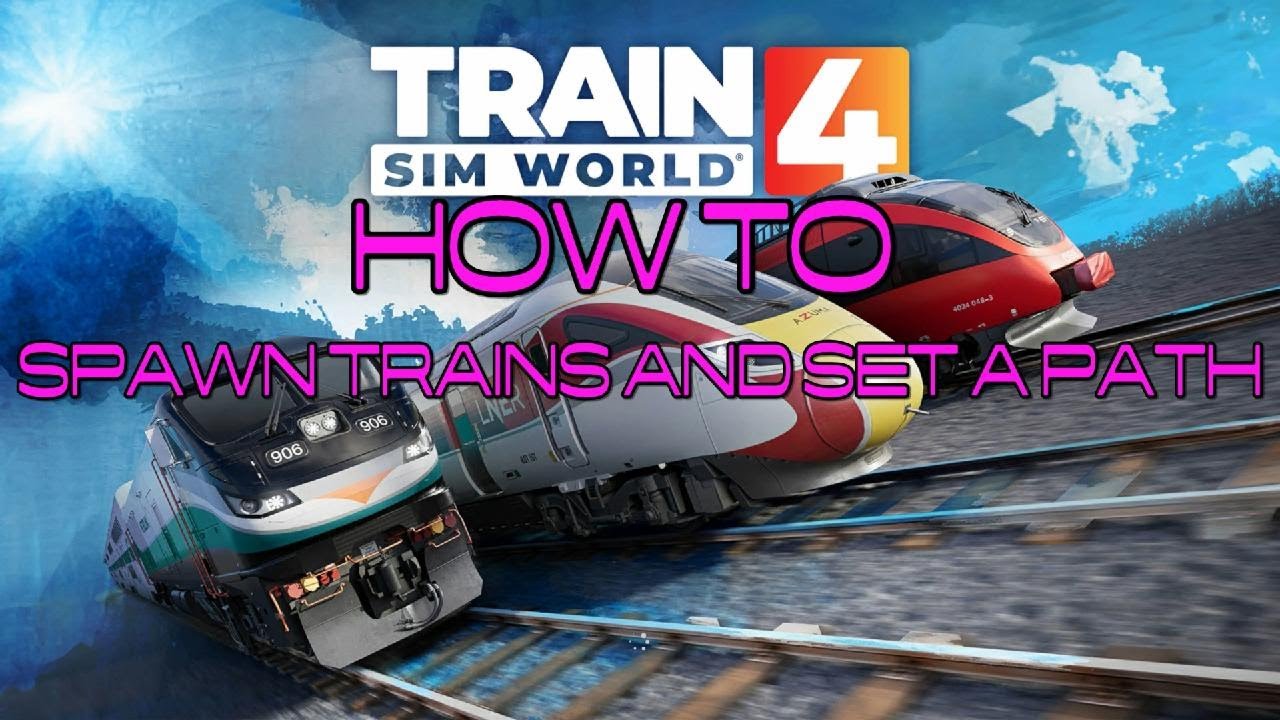 TSW4 how to Spawn Trains and Set Path - YouTube