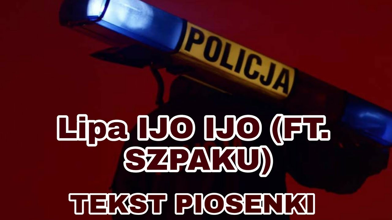 Lipa IJO IJO (FT. SZPAKU) (Tekst piosenki)|IKSZ - YouTube