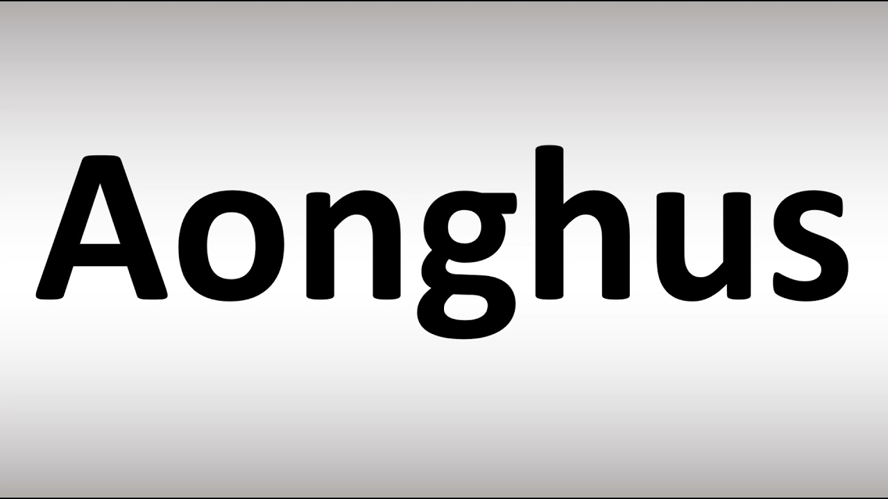 How to Pronounce Aonghus - YouTube