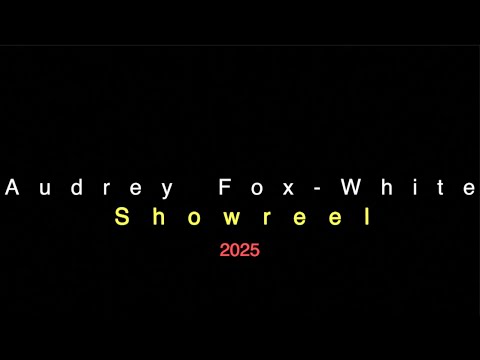 Audrey Fox-White SHOWREEL 2025