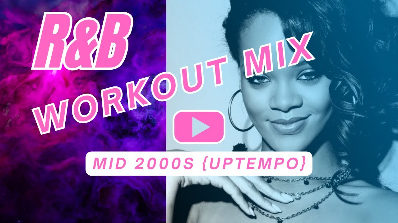 R&B WORKOUT MIX - Mid 2000s {UPTEMPO} - YouTube