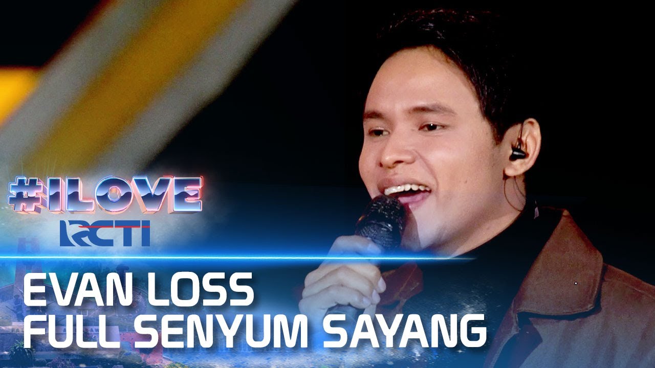 Evan Loss - Full Senyum Sayang | I Love RCTI - YouTube