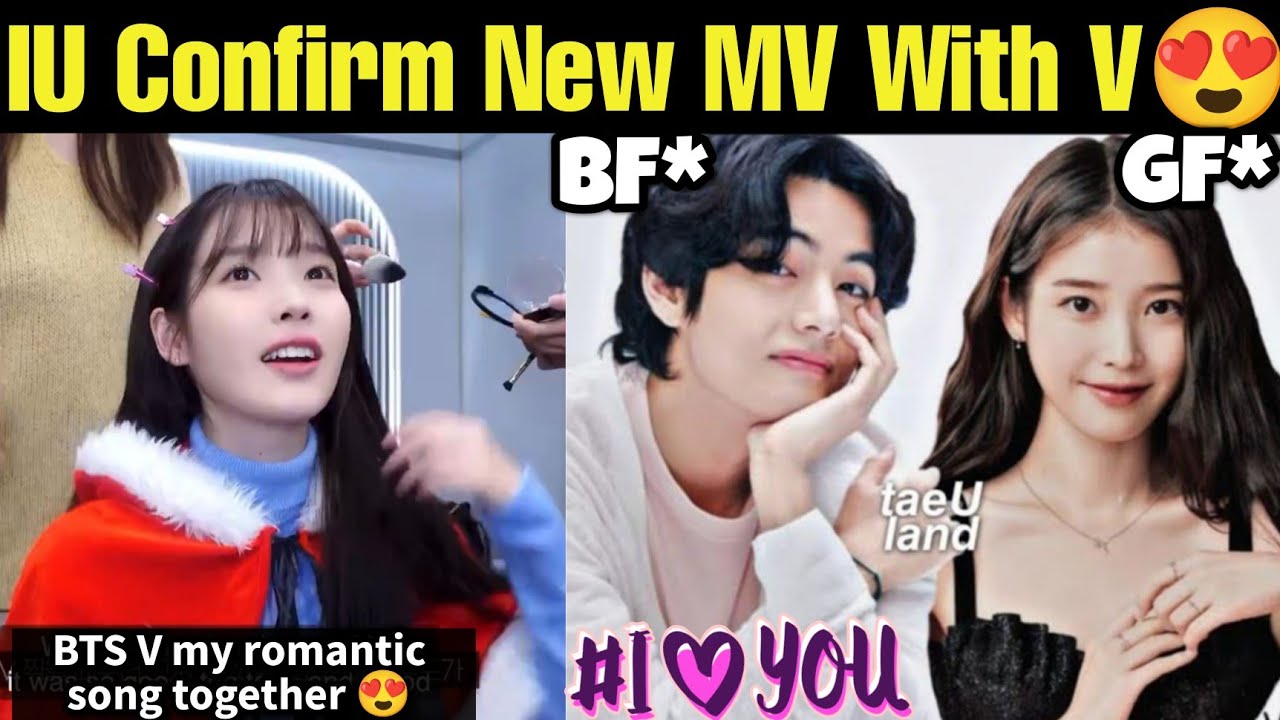 IU Confirm New Romantic MV with BTS V 😍 Dating Together Confirmed in MV ...