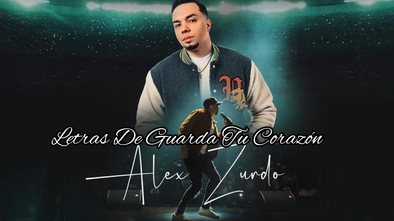 Guarda Tu Corazón Letras - Alex Zurdo @ALEXZURDOMUSIC @Carlitos_Morales ...