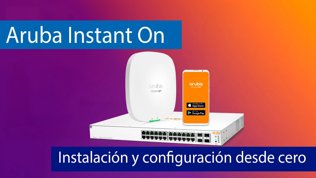 Instala y configura una red profesional con Aruba Instant On en 10 ...