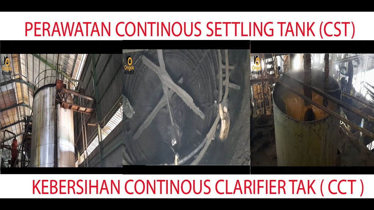 PROSES PERAWATAN DAN KEBERSIHAN CST (CONTINOUS SETTLING TANK ) /CCT ...