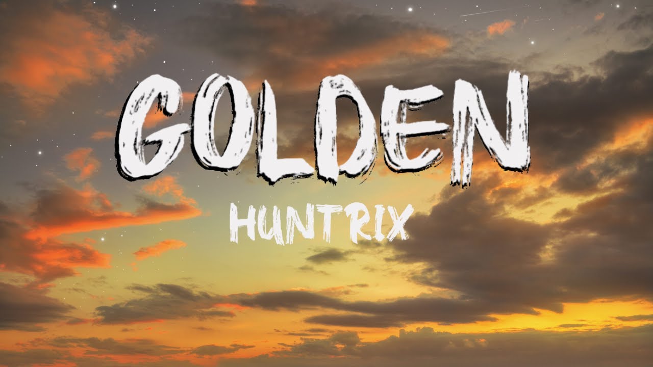 Huntrix - Golden (Lyrics) KPop Demon Hunters - YouTube