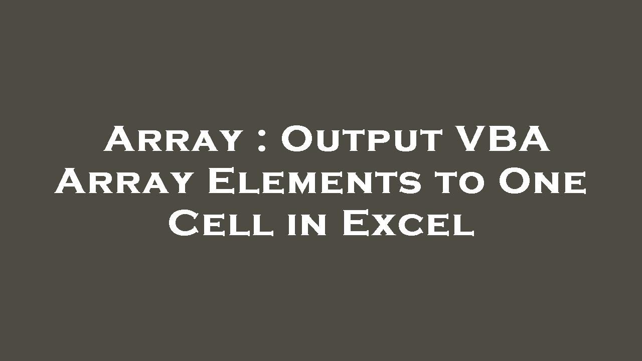 Array Output Vba Array Elements To One Cell In Excel Youtube 3326