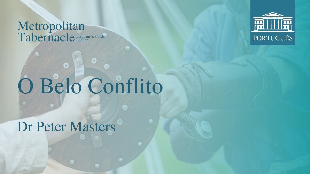 O Belo Conflito (2 Timóteo 4.7 ) | Dr Peter Masters - YouTube