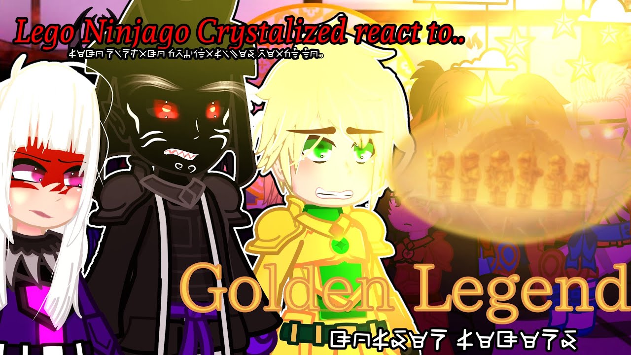 (Reupload) Lego Ninjago Crystalized react to Golden Legend • Gacha Club ...