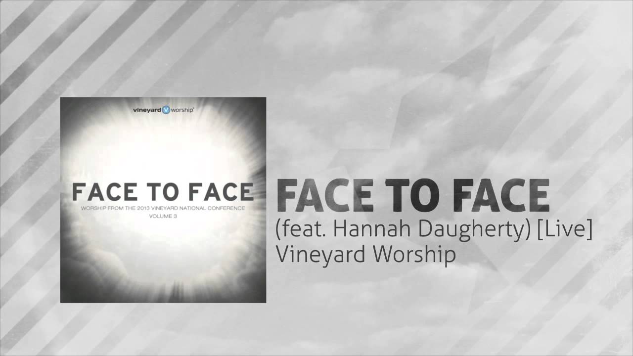 Face To Face (feat. Hannah Daugherty) [Live] - Vineyard Worship - YouTube