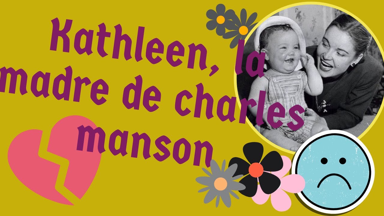 Kathleen, la madre de Charles Manson - YouTube