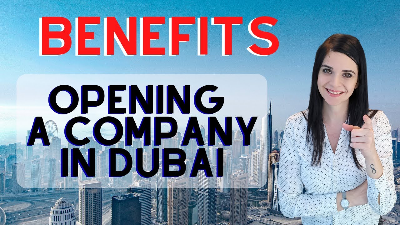 What are the benefits of opening a company in Dubai? - YouTube