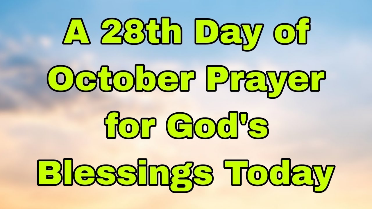 Let's Pray Together for Blessings On the 28th Day of October 🙏 Monday ...